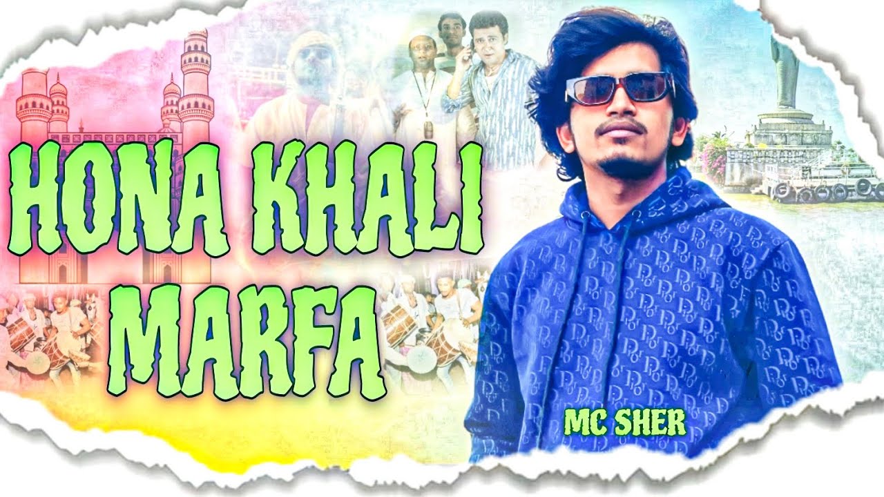 MC SHER - HONA KHALI MARFA | HYDERABADI RAP | 2K24 - YouTube