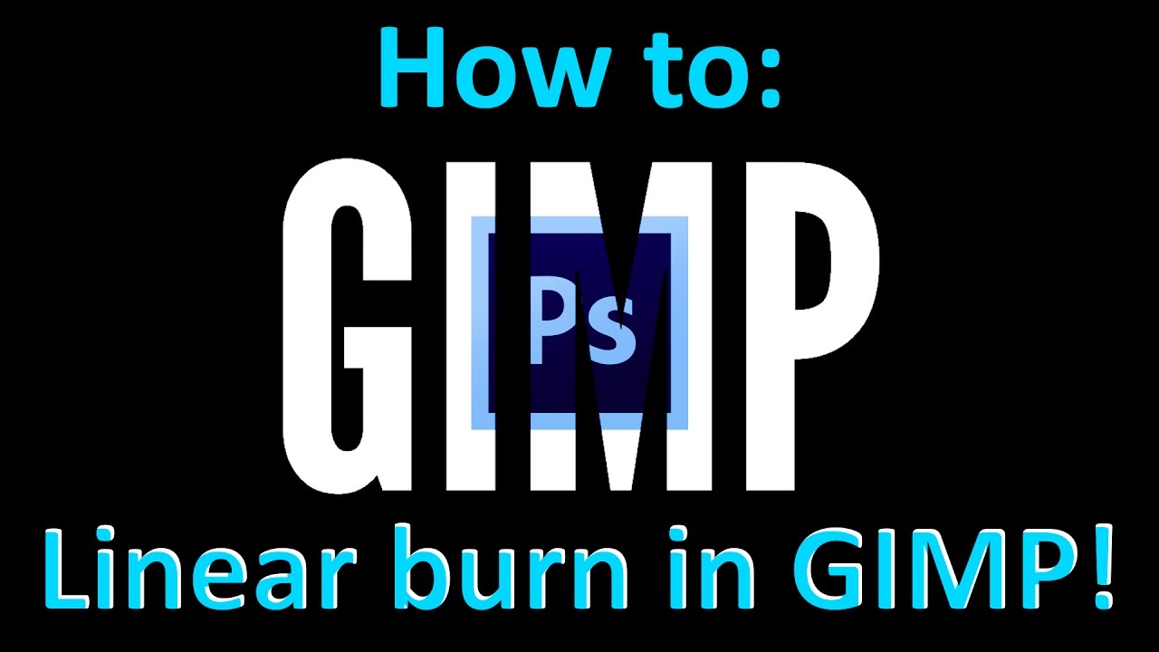 How to - Photoshop's Linear burn layer mode in GIMP 2.8.20 - YouTube