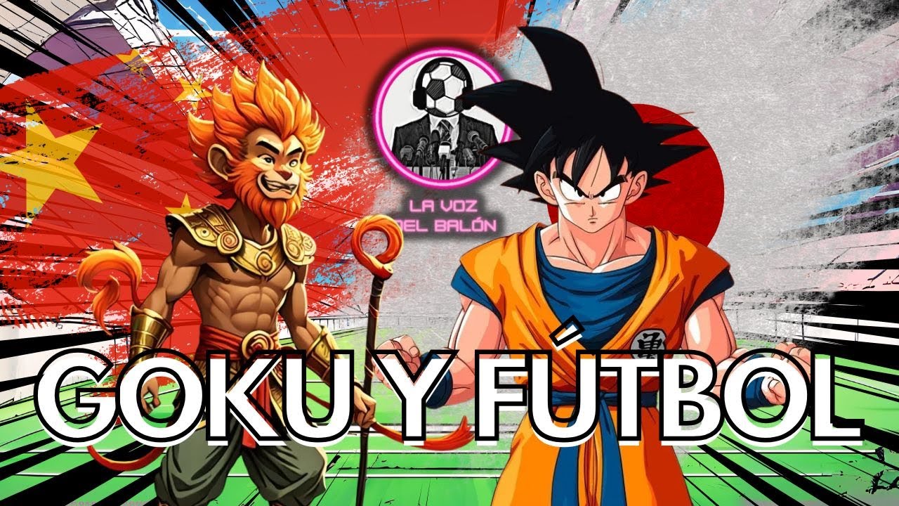 El partido Otaku: Sun Wukong vs Goku (China vs Japón) | #futbol - YouTube