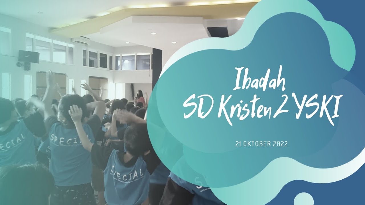 IBADAH SISWA SD KRISTEN 2 YSKI (OKTOBER) - YouTube