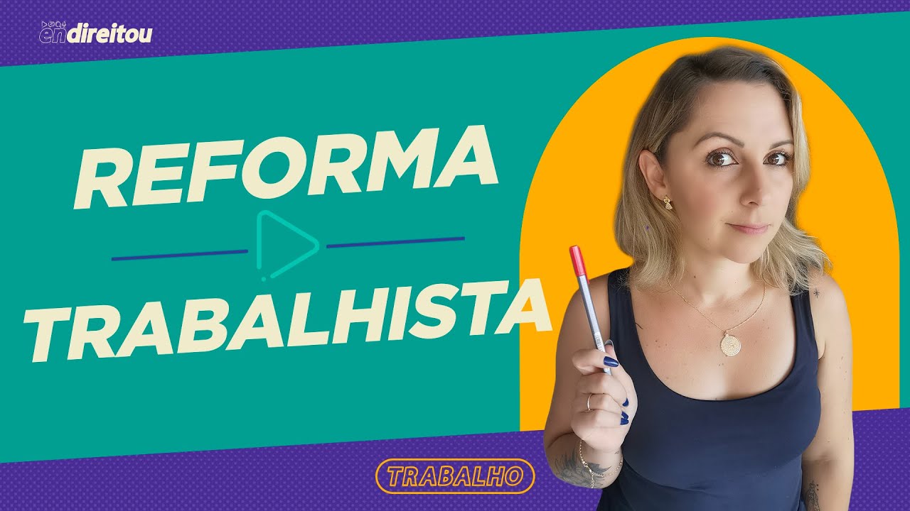 ALTERAÇÕES DA REFORMA TRABALHISTA | Lei nº 13.467/2017 - YouTube