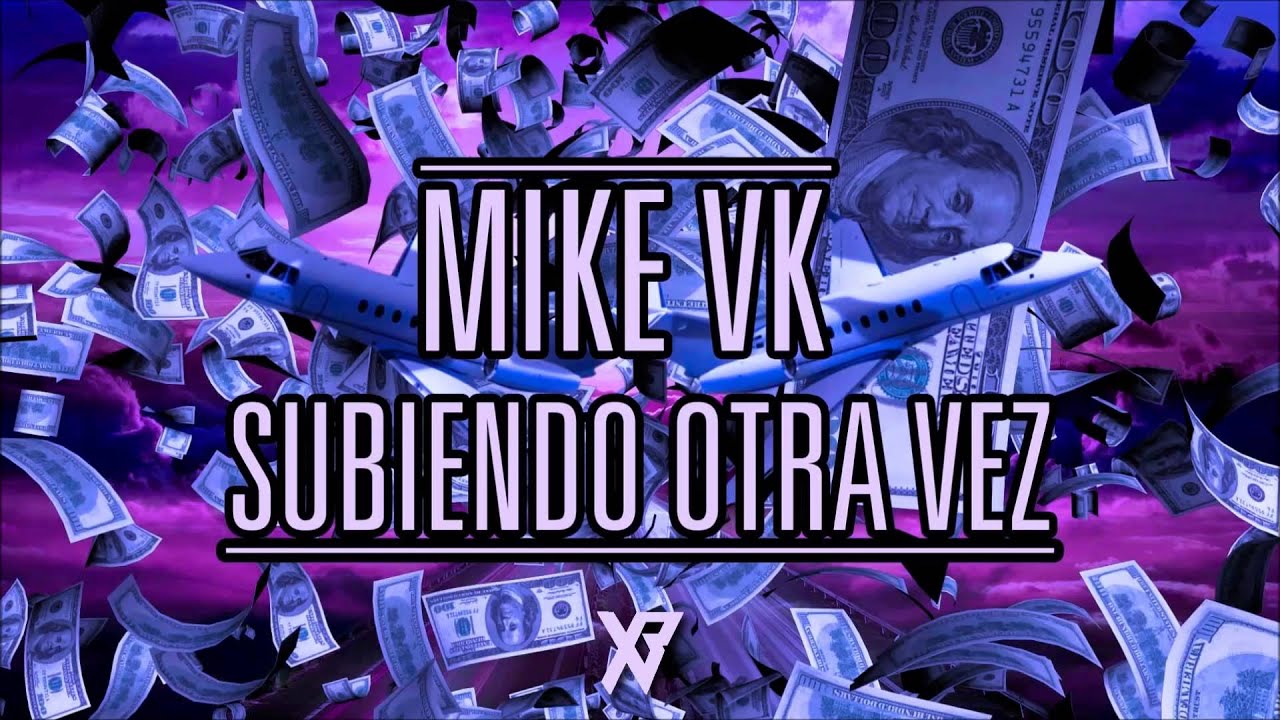 Mike Vk - Subiendo Otra Vez - YouTube