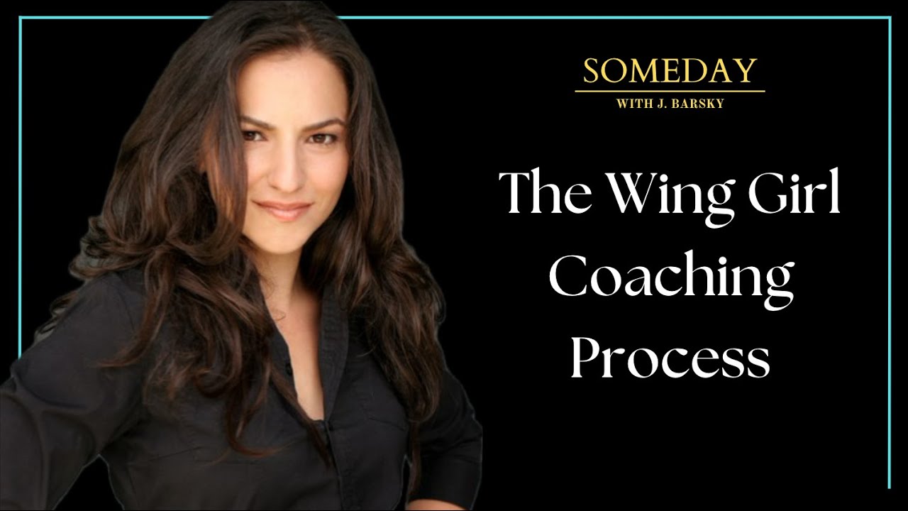 Marni Kinrys: The Wing Girl Coaching Process | Someday with J. Barsky ...