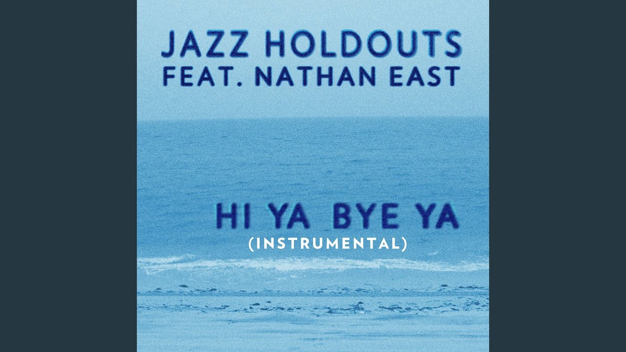 Hi Ya Bye Ya (Instrumental) (feat. Nathan East) - YouTube