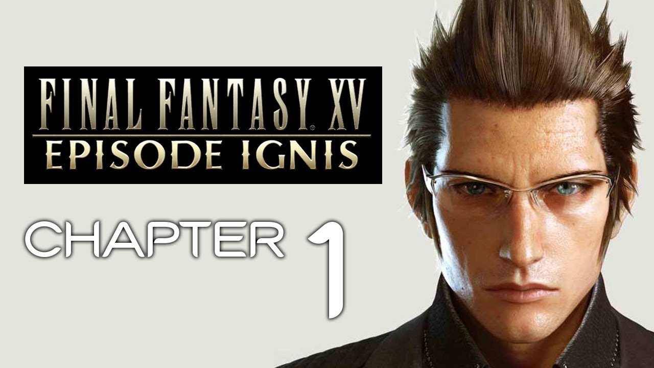 Episode Ignis DLC - Final Fantasy XV Windows Edition - Chapter 1 ...