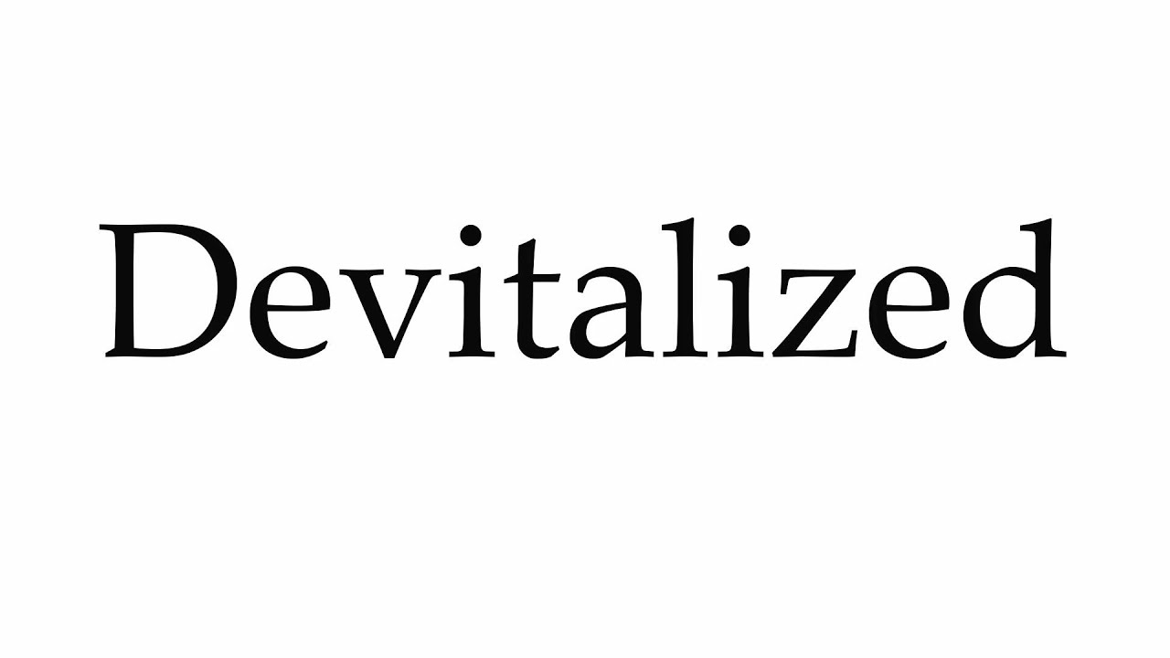 How to Pronounce Devitalized - YouTube