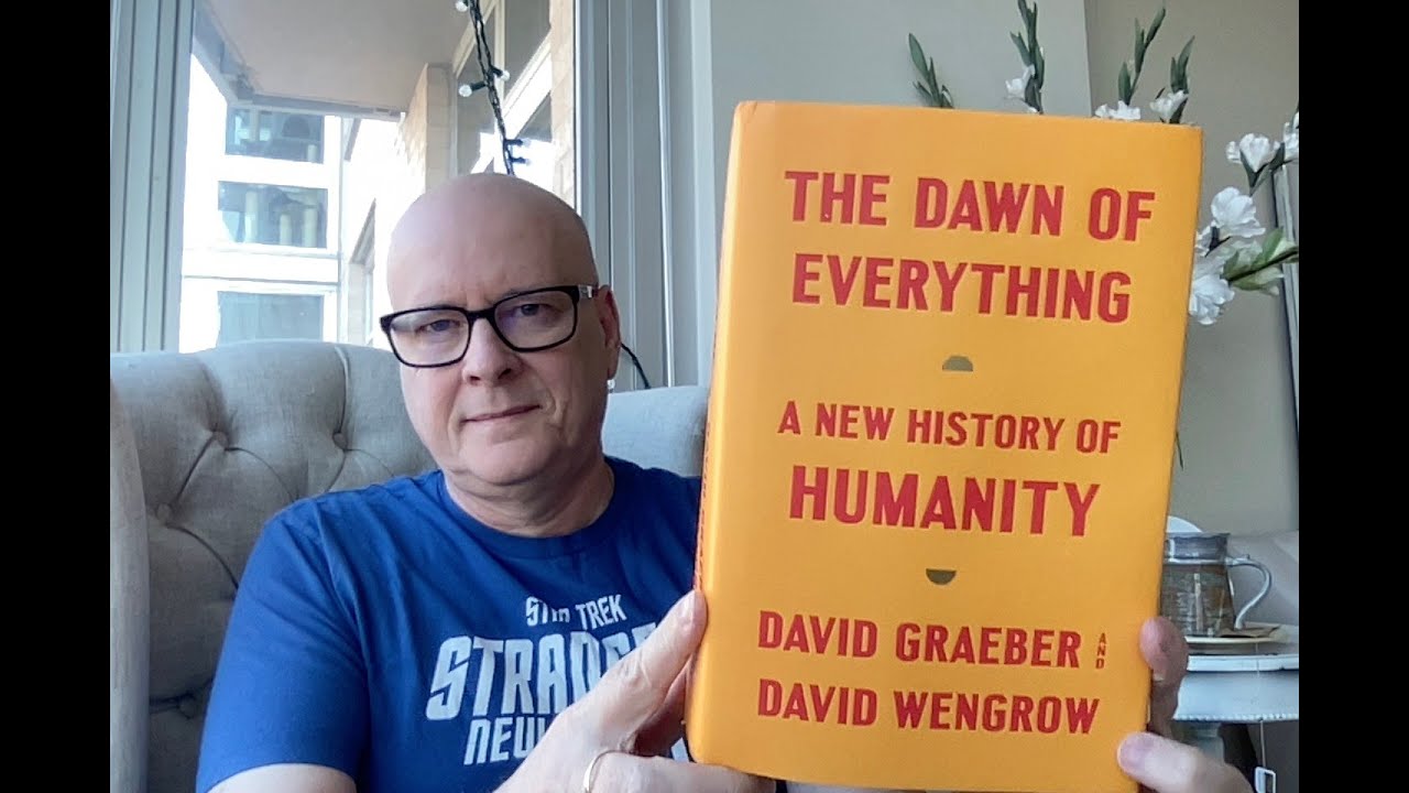 The Dawn of Everything by David Graeber and David Wengrow - Book Chat ...