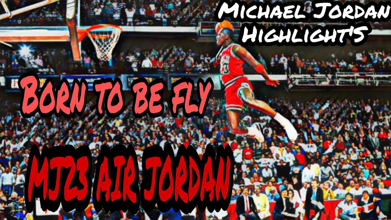 Michael Jordan Born to be Fly - Highlight's | MJ23 AIR JORDAN - YouTube