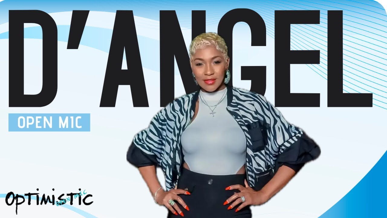 D’Angel - Open Mic 🎤 | Optimistic {Open Mic} - YouTube