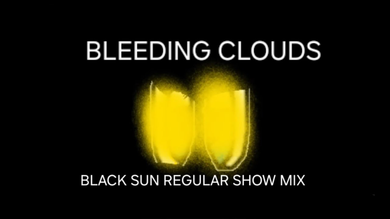 Bleeding Clouds (Black Sun Regular Show Mix) - YouTube