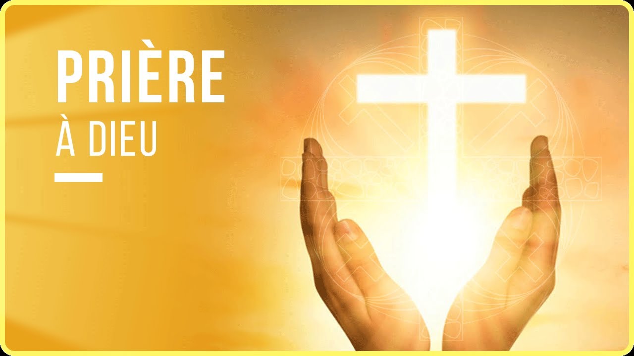 PRIÈRE à DIEU le Père TOUT-PUISSANT 🙏📖 - YouTube