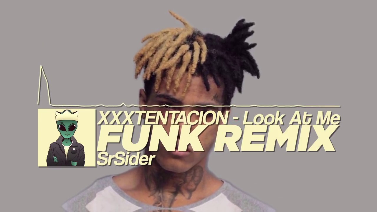 XXXTENTACION - Look At Me (SrSider FUNK REMIX) - YouTube
