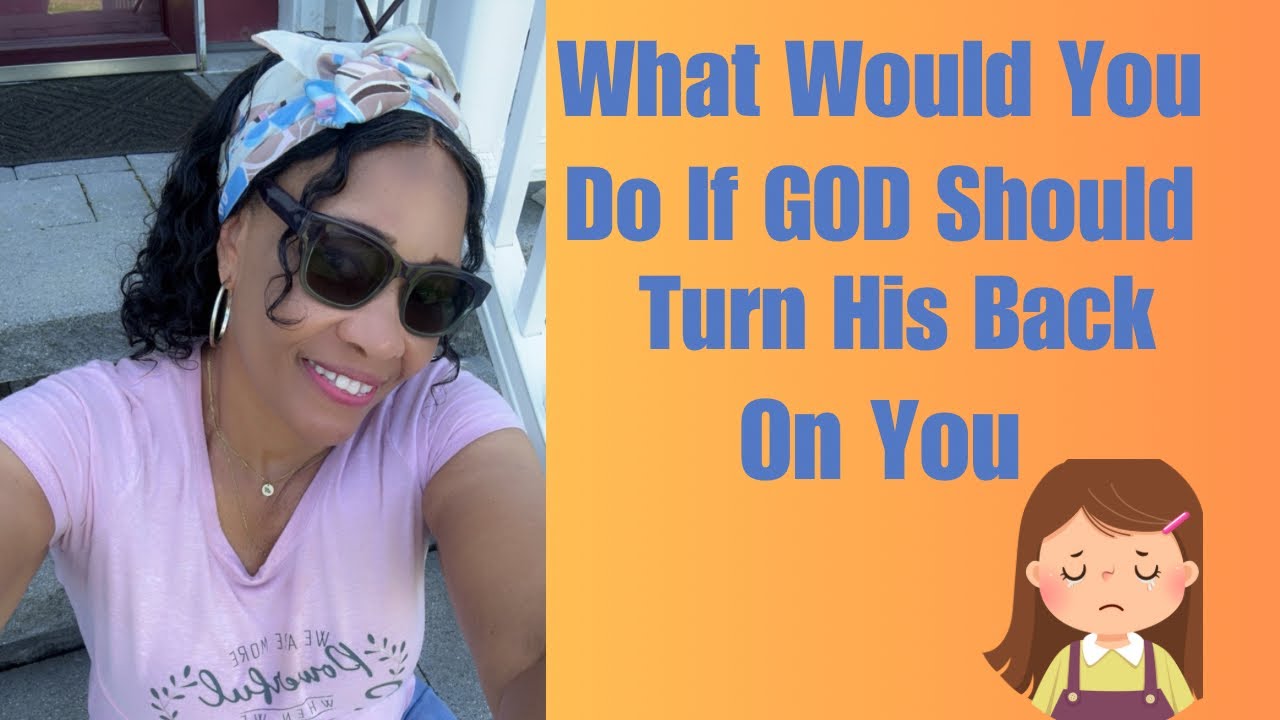 What would you do if God should turn His back on you - YouTube