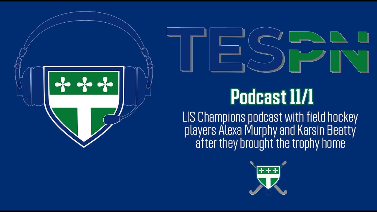 TESPN podcast 10/31: LIS Field Hockey Champs Alexa Murphy and Karsin ...