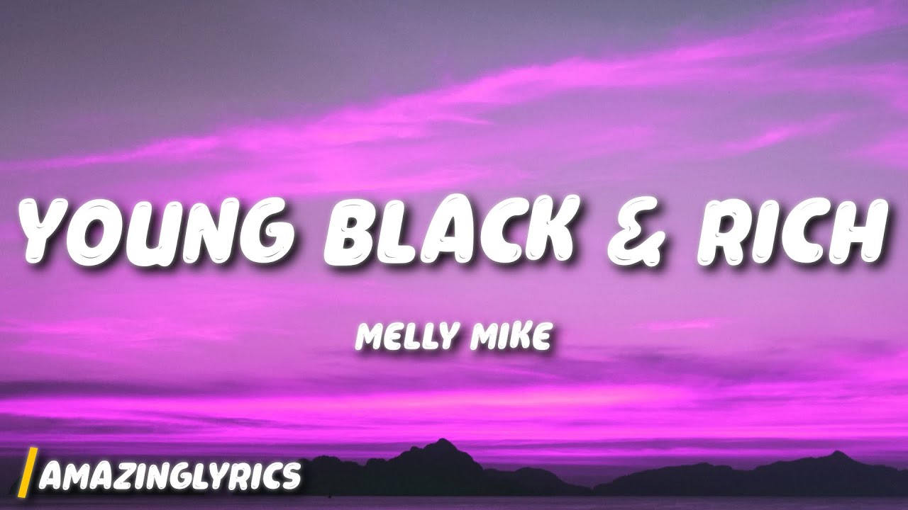 Melly Mike - Young Black & Rich (Lyrics) - YouTube