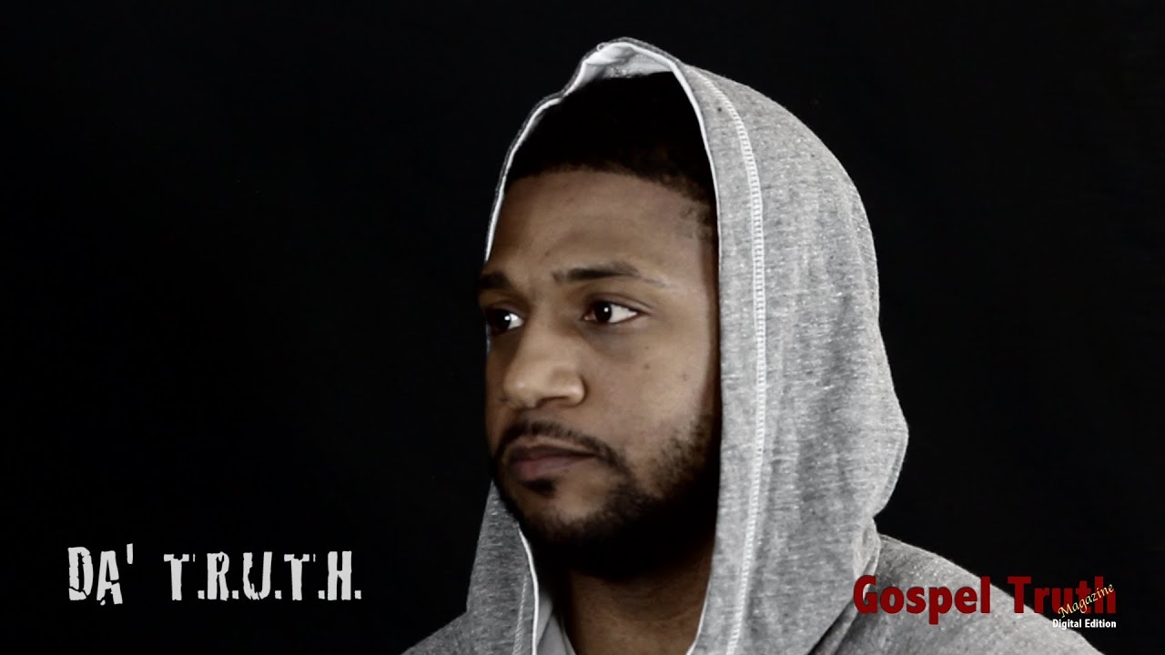 Gospel Truth Magazine - Feat: Da Truth (Exclusive Interview) - YouTube