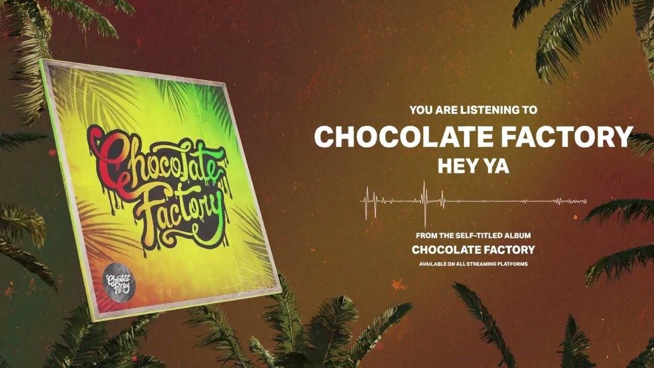 Chocolate Factory - HEY YA (Official Audio) - YouTube Music