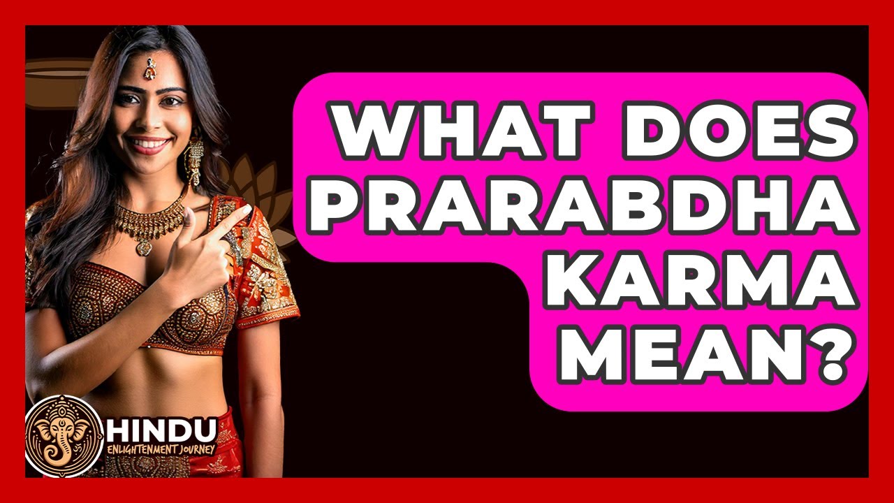 What Does Prarabdha Karma Mean? - Hindu Enlightenment Journey - YouTube