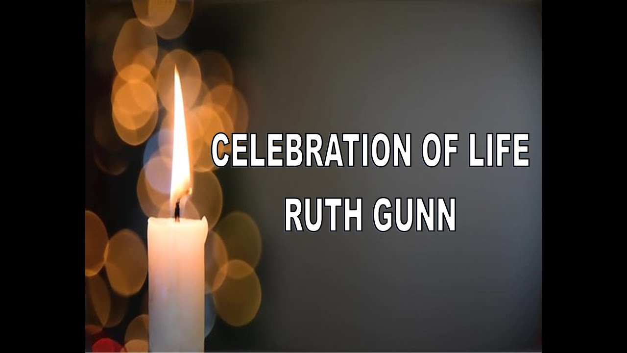 Celebration of Life, Ruth Gunn - YouTube
