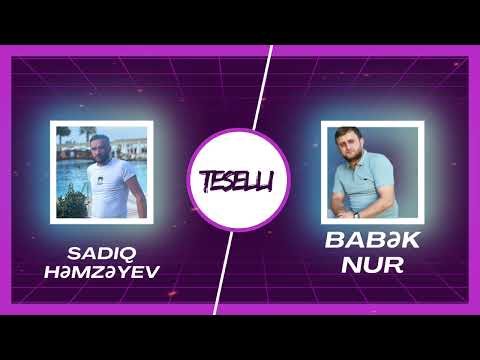 Sadiq Hemzeyev ft Babek Nur - Teselli 2024