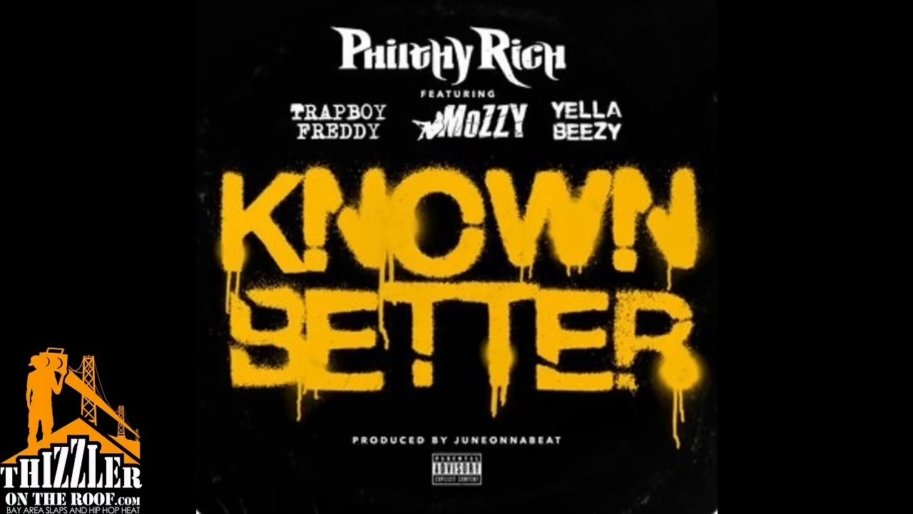 Philthy Rich ft. Trapboy Freddy, Mozzy, Yella Bezzy - Known Better ...