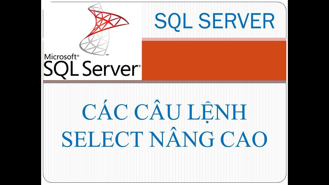 Các câu lệnh select nâng cao - SQL server - YouTube