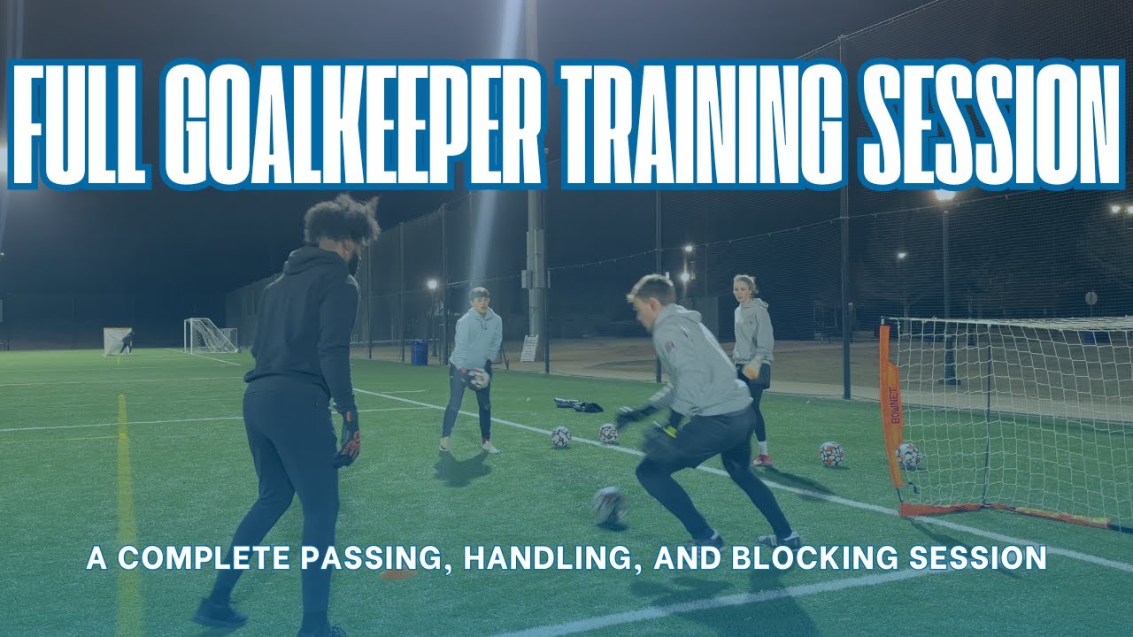 Full Youth Goalkeeper Training Session: Passing, Handling, and Blocking ...