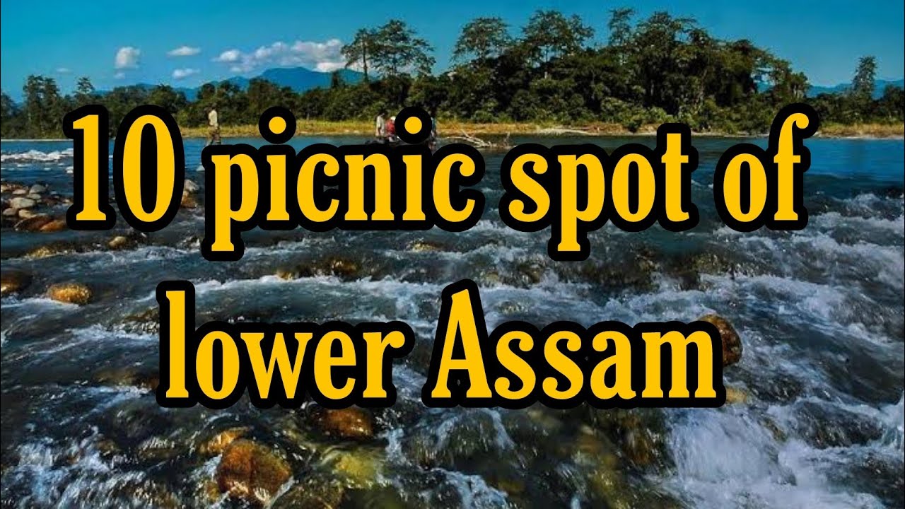 Best picnic spots of lower Assam || নামনি অসমৰ ১০ খন বনভোজস্থলী ...