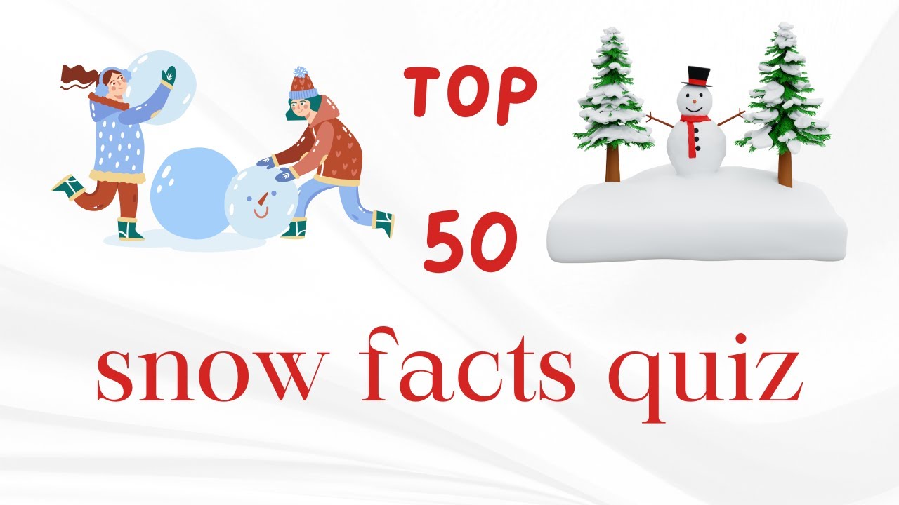 Top 50 Snow Facts ️ Fun Winter Trivia for Kids & Adults | Snow Quiz ...