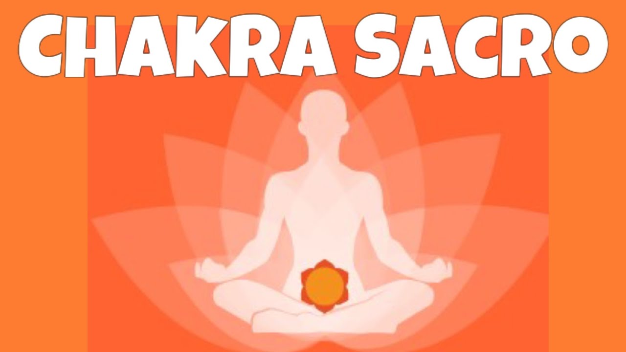 Chakra Sacro 🟠 Que es y como desbloquearlo / Guía de Chakras - YouTube