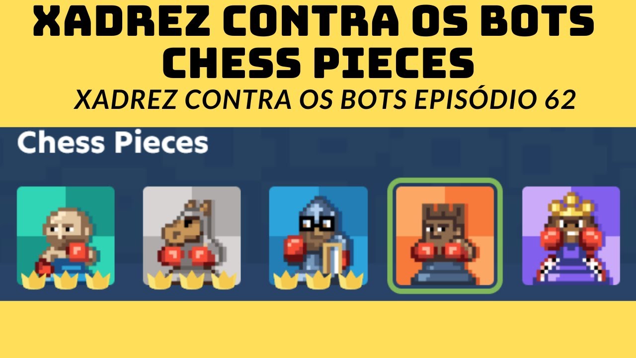 Xadrez contra os bots Chess Pieces - YouTube
