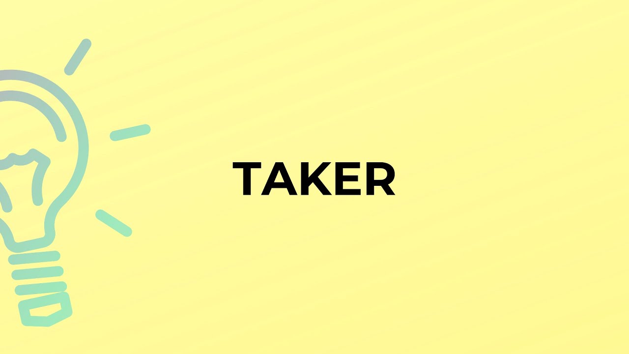 What is the meaning of the word TAKER? - YouTube