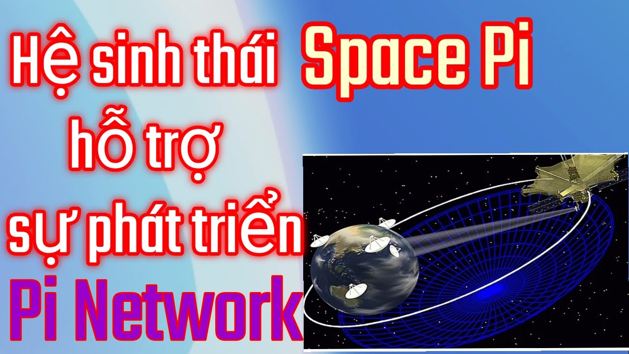 Hệ sinh thái Space pi hỗ trợ sự phát triển của pi network. - YouTube