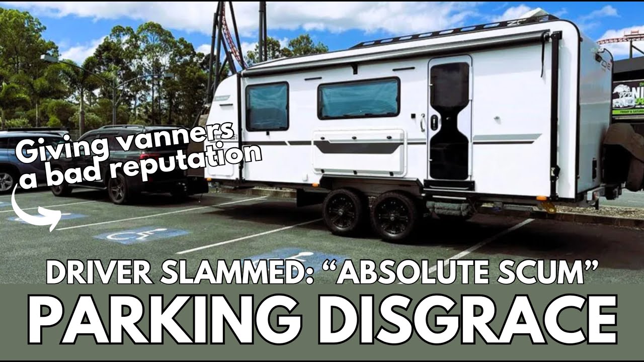 "Absolute Scum": Driver Slammed for Dodgy Parking | Caravan Parking ...