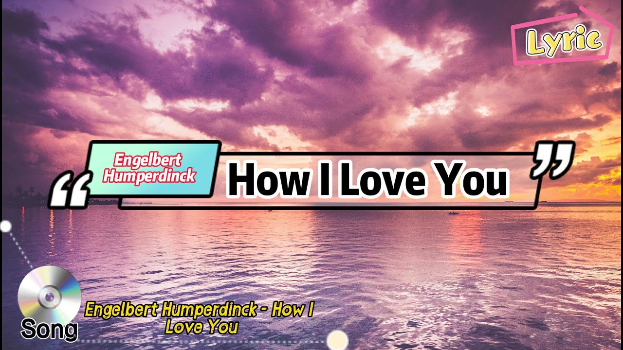 Engelbert Humperdinck How I Love You Lyric | Music For Memories - YouTube