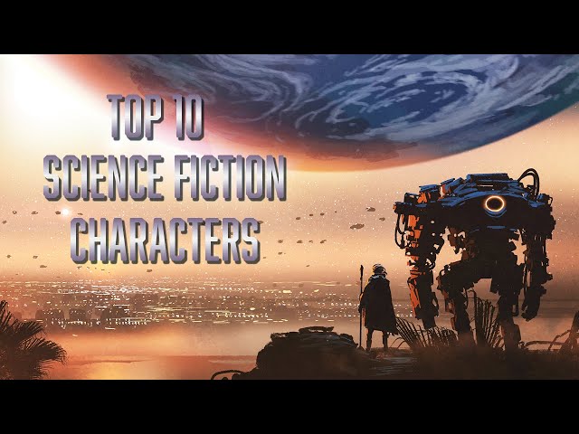 Memorable Science Fiction Characters 15 Science Fiction Movies
