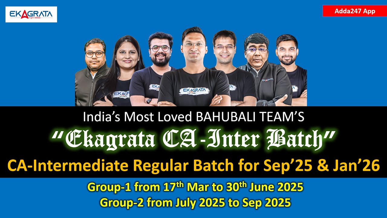 CA Intermediate Regular Batch for Jan 2026 | Staring from 17th March 2025 | Complete Information ...