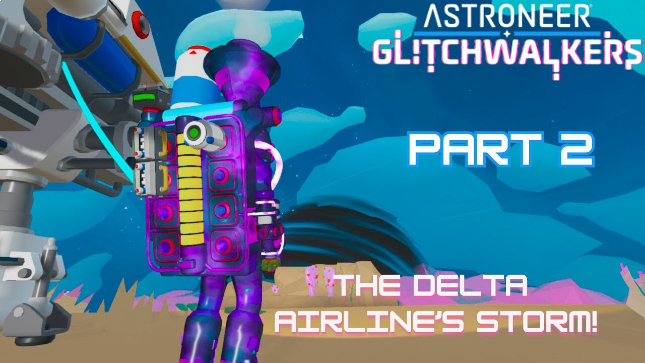 Astroneer Glitchwalkers - Part 2 - The Storm of Canceled Flights - YouTube