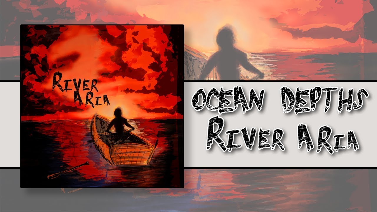 River Aria | Ocean Depths - YouTube