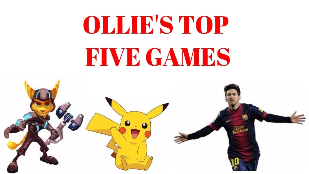 Ollie's Top Five Video Games Ever! - YouTube