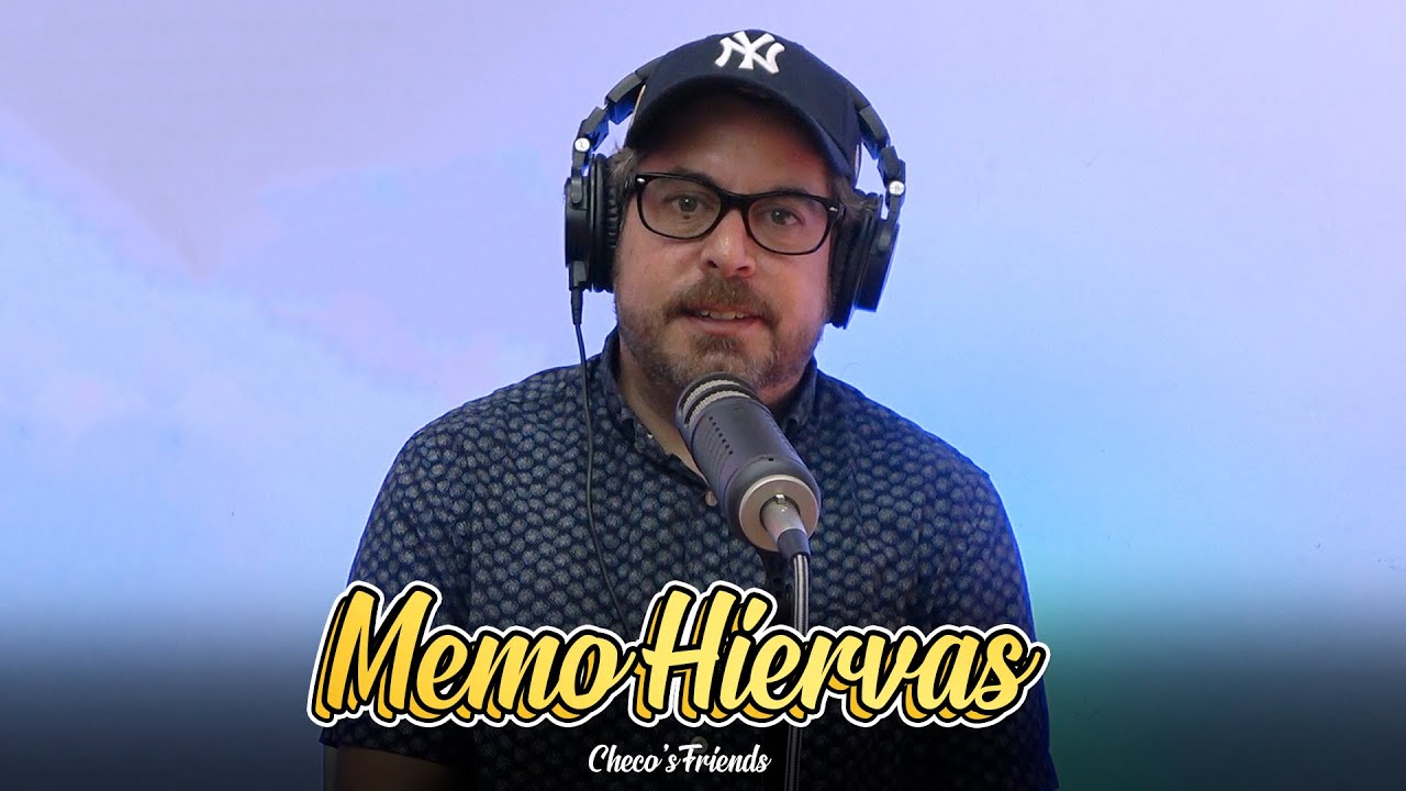 Memo Hiervas - Checo's Friends Ep.103.Entrevista | Sergio Mejorado ...
