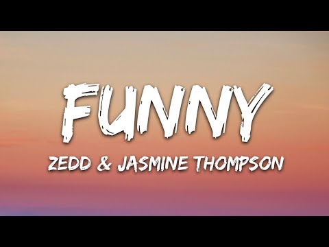 Zedd & Jasmine Thompson - Funny (Lyrics)