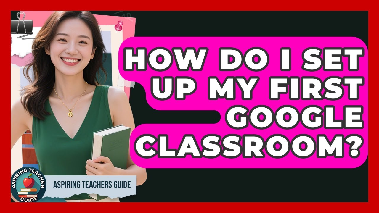 How Do I Set Up My First Google Classroom? - Aspiring Teacher Guide ...