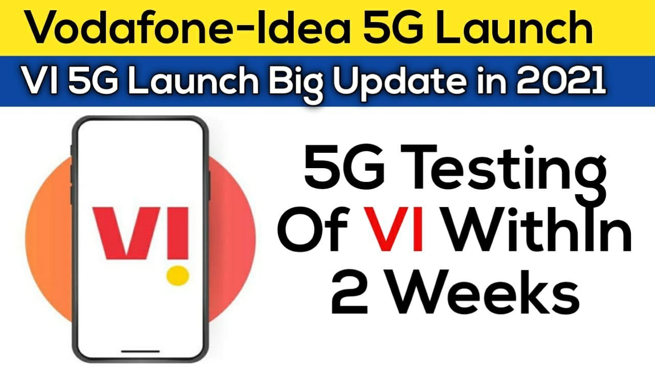 Vodafone-Idea 5G Launch | VI 5G Testing Within 2 Week in India - YouTube