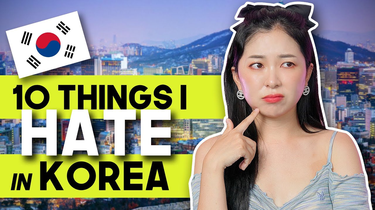 10 Things I HATE about Living in Korea - YouTube