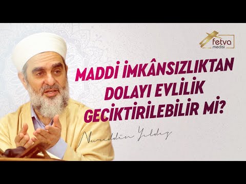 Maddi İmkansızlıktan Dolayı Evlilik Geciktirilebilir Mi? - Nureddin Yıldız - fetvameclisi.com