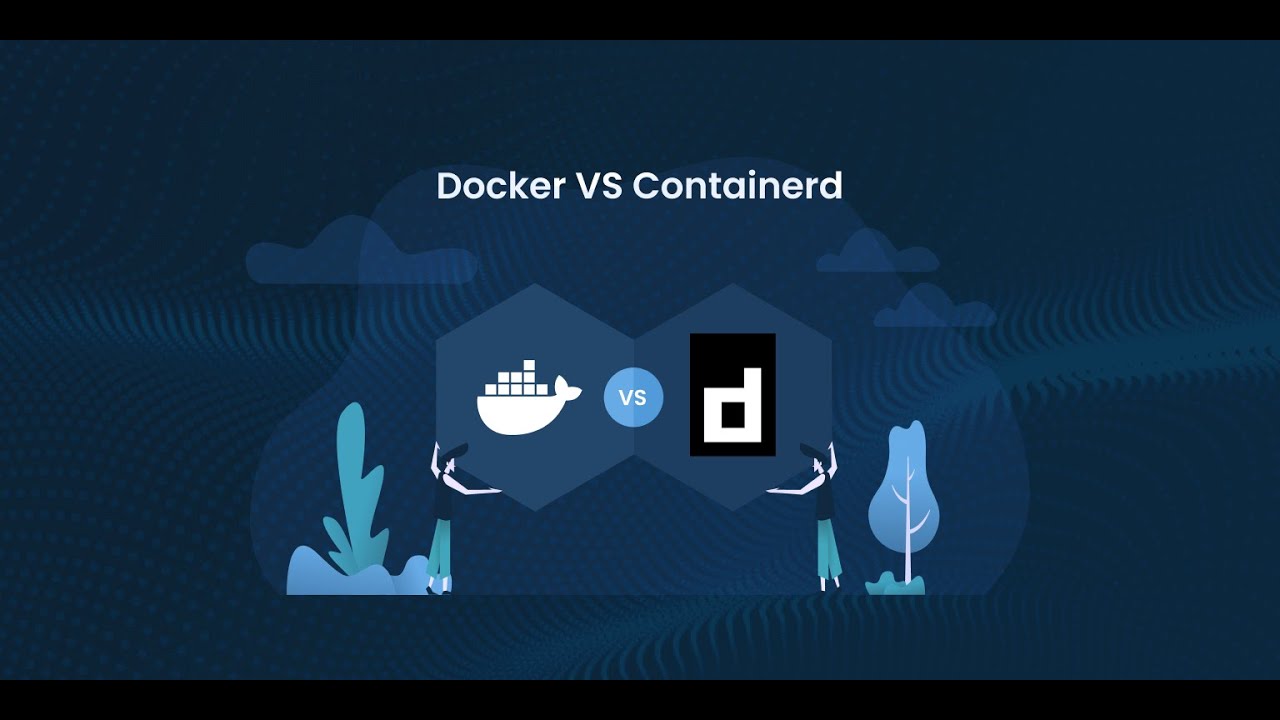 Docker Vs Containerd A Detailed Comparison Youtube