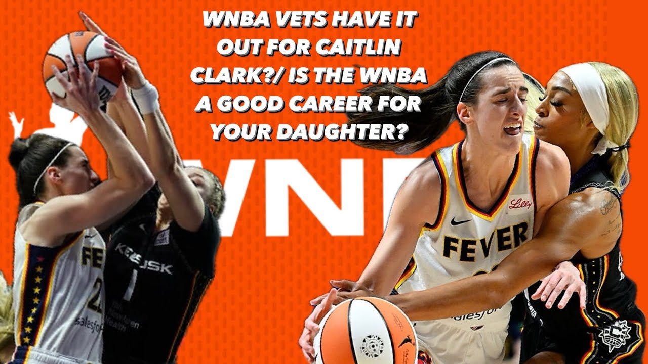 WNBA VETS HAVE IT OUT FOR CAITLIN CLARK?/ IS THE WNBA A GOOD CAREER FOR ...