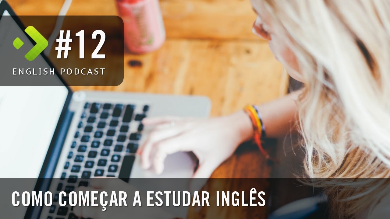 Como começar a estudar inglês - English Podcast #12 - YouTube