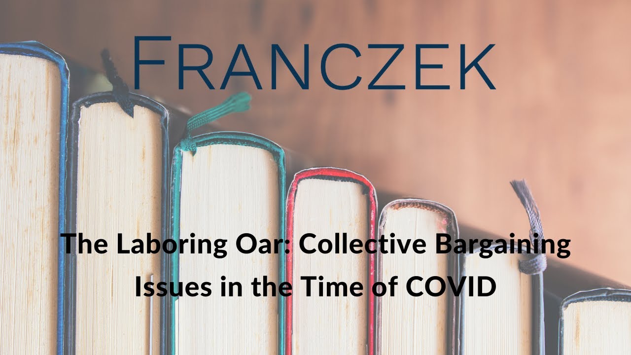 The Laboring Oar: Collective Bargaining Issues in the Time of COVID ...